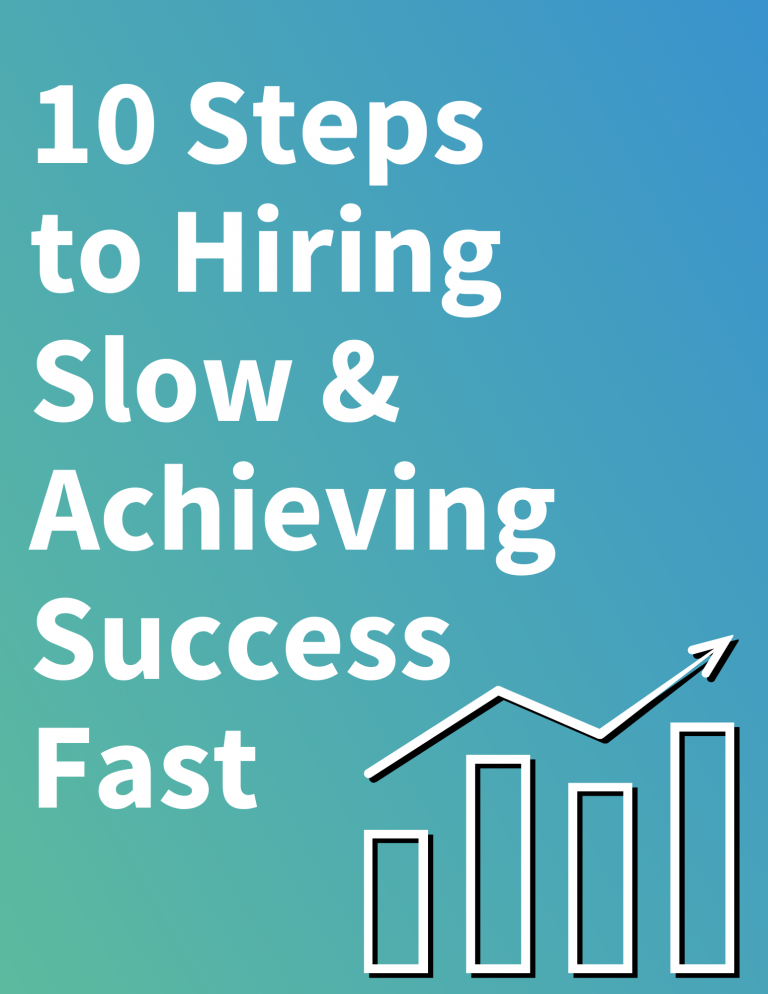 10 Steps to Hiring Slow & Achieving Success Fast – JB Partners
